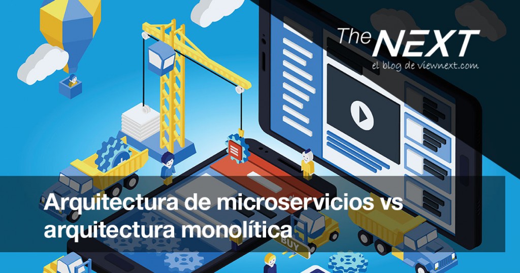 Microservicios vs arquitectura monolítica | Viewnext