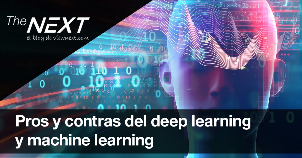 Pros y contras del deep learning y machine learning | Viewnext
