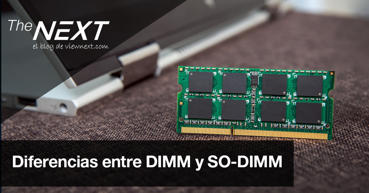 Diferencias entre DIMM y SO-DIMM | Viewnext