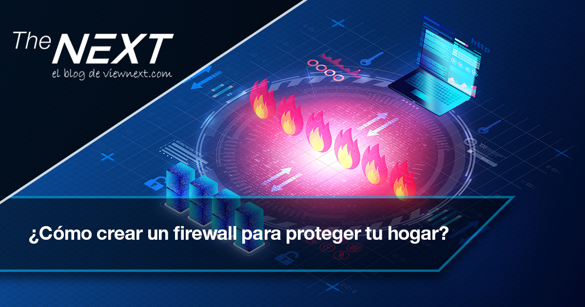 ¿Cómo crear un firewall para proteger tu hogar? - Viewnext.com